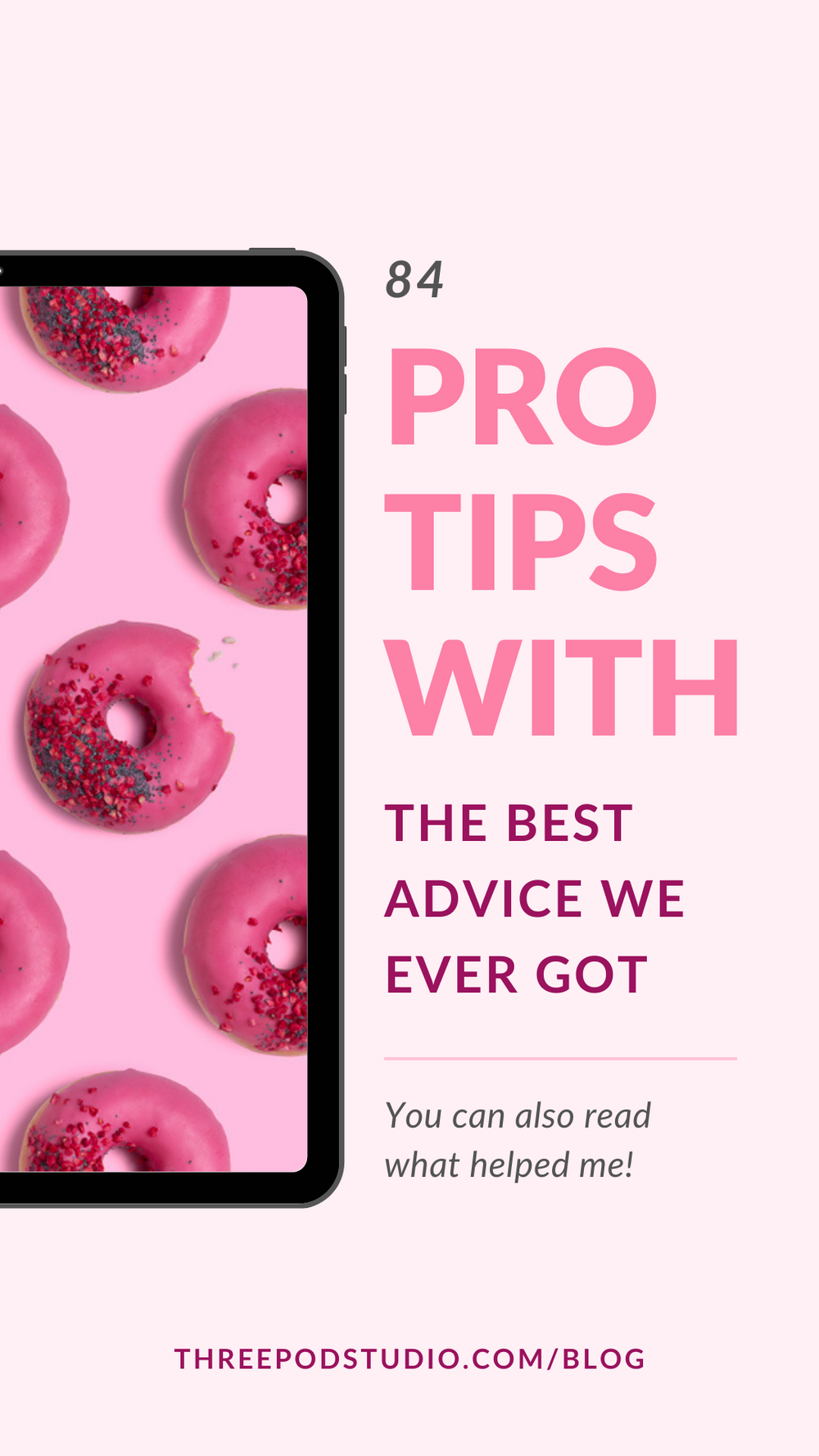 Pro Tips With The Best Advice We Ever Got - Three Pod Studio