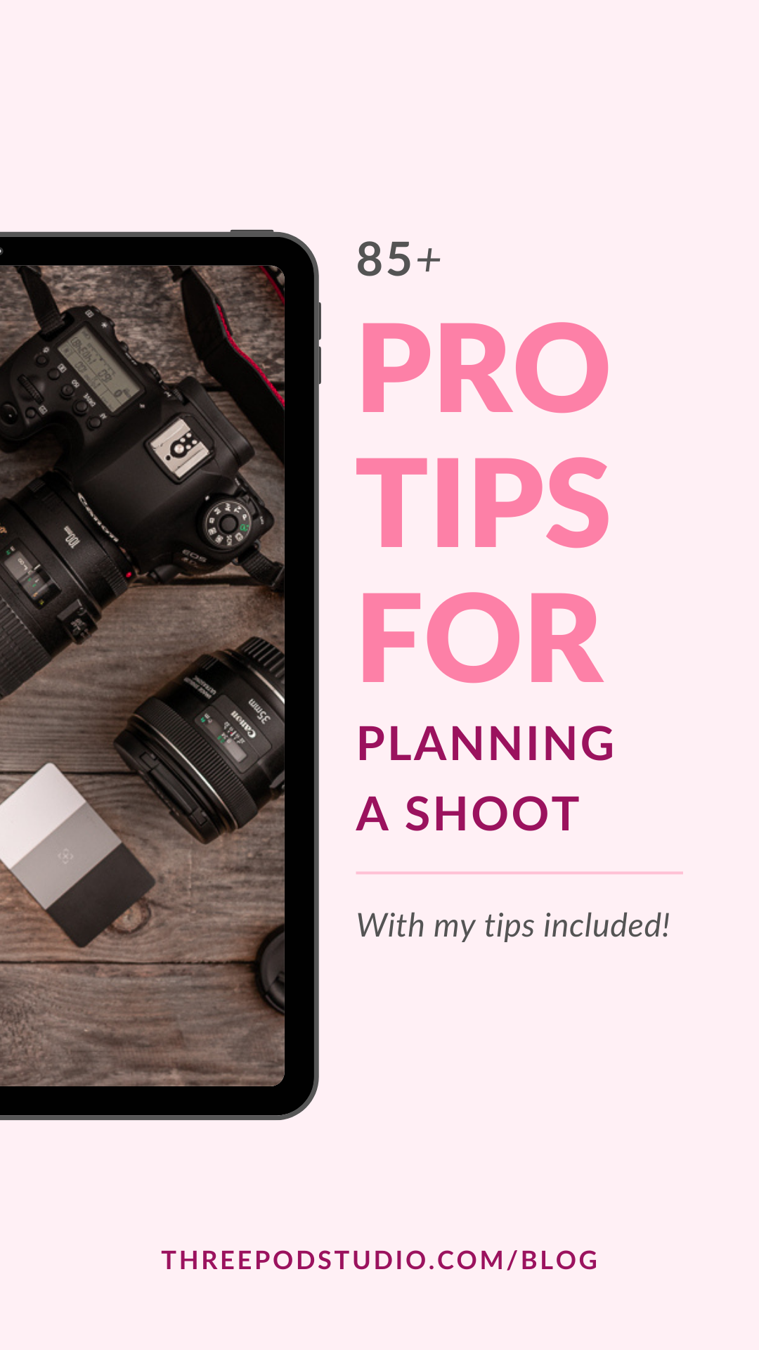 Pro Tips For Planning A Shoot - Three Pod Studio