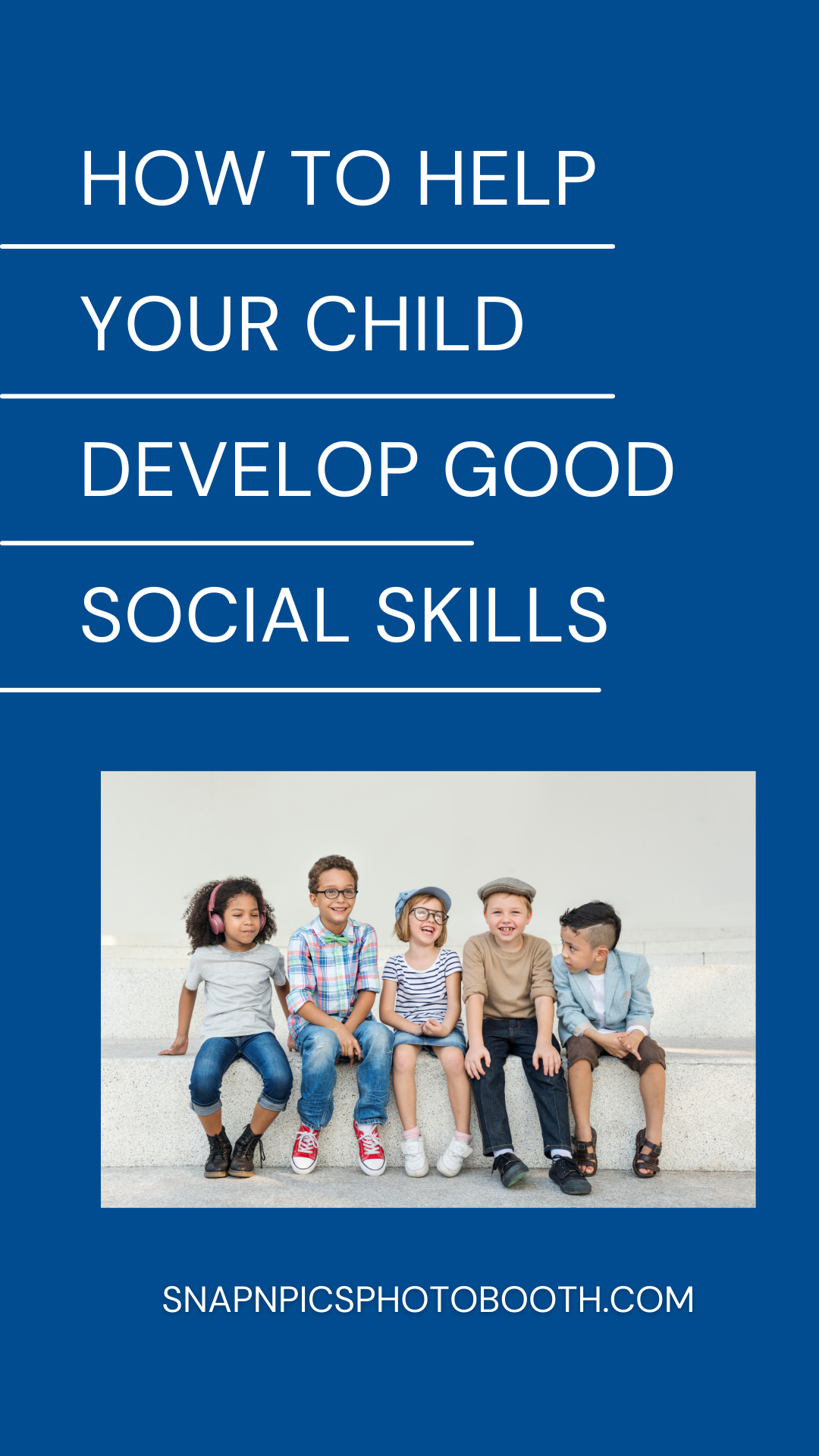 How to Help Your Child Develop Good Social Skills - Snap 'N Pics