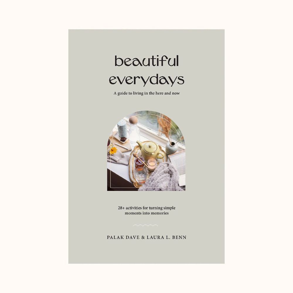MY BOOK - BEAUTIFUL EVERYDAYS - BY LAURA L. BENN AND PALAK DAVE