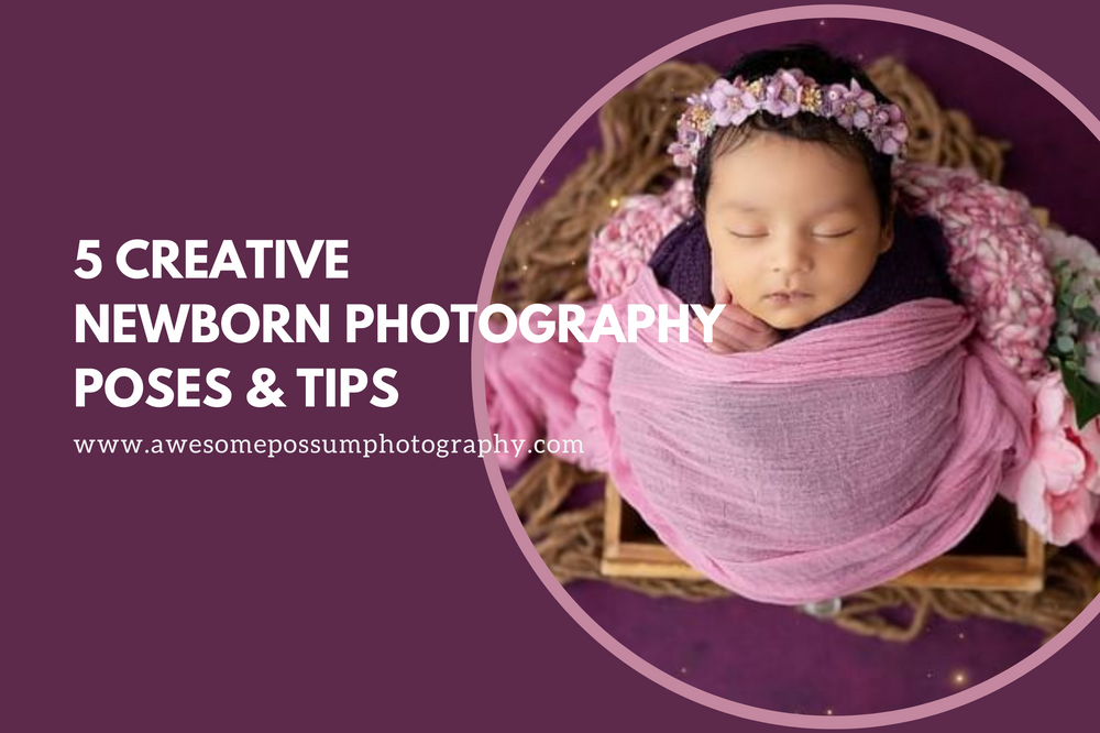 5 Creative Poses and Composition Tips for Unique Newborn Photography