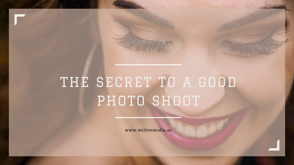 The Secret to a Good Photo Shoot - Mitten Media