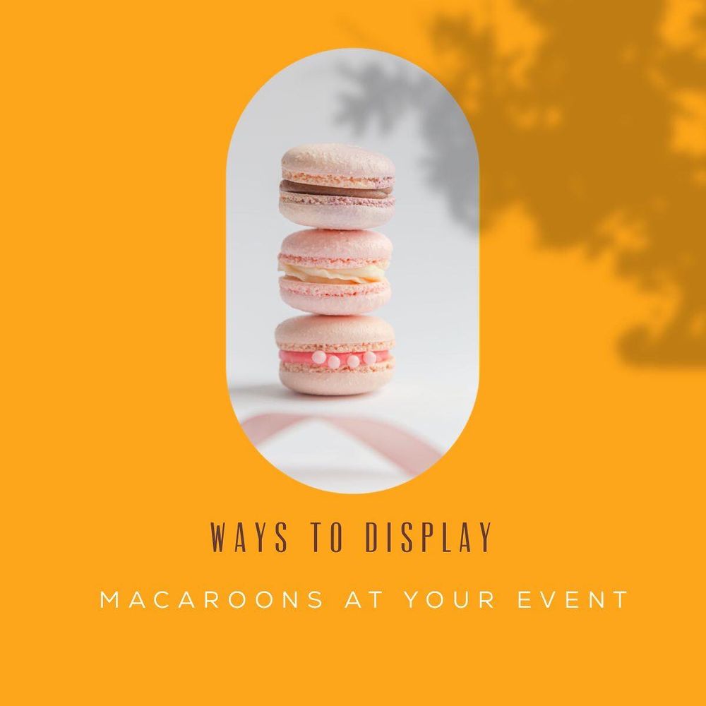 8 ways to display macarons for your event - Tessa's Creations