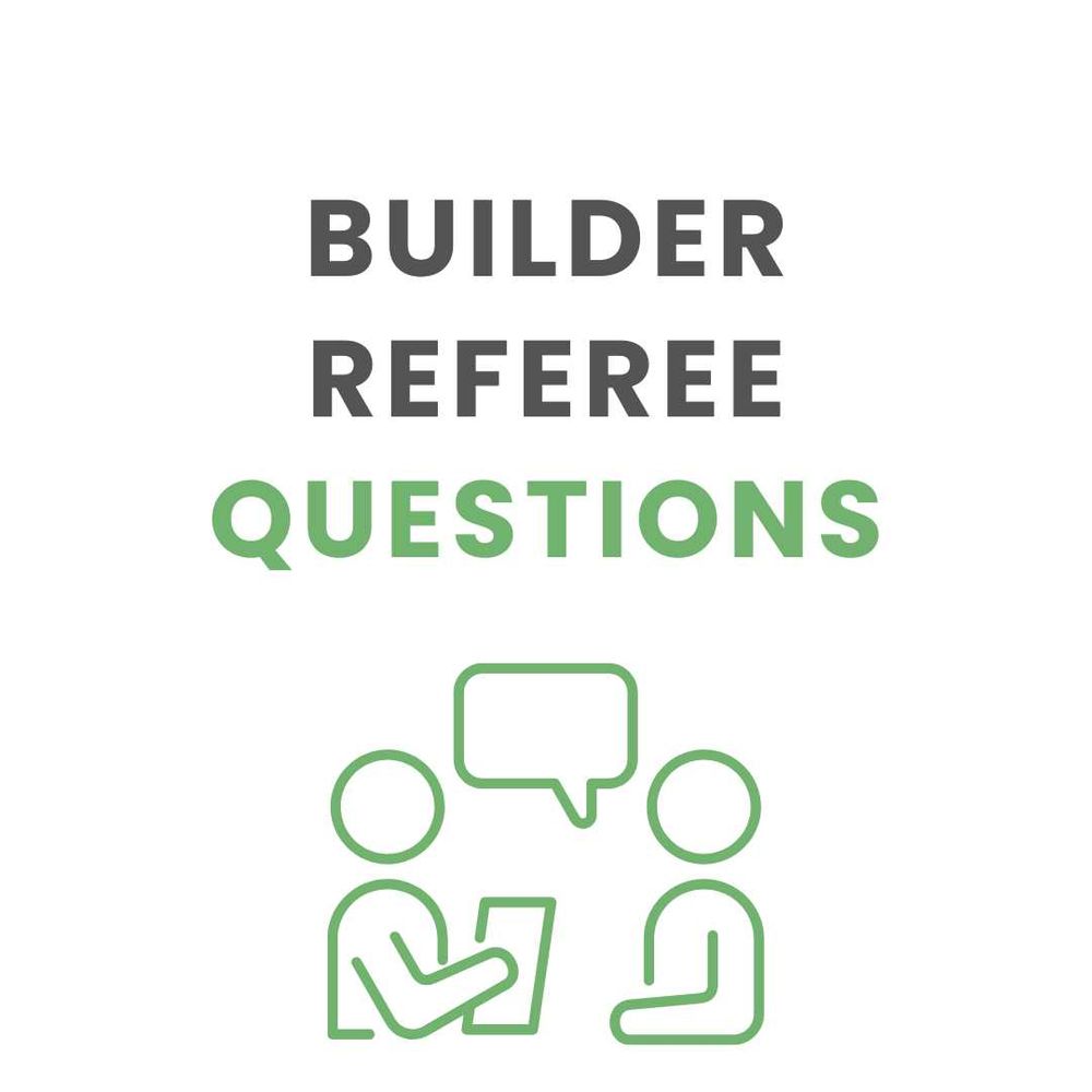 What questions should I ask a referee that a builder has given me ...