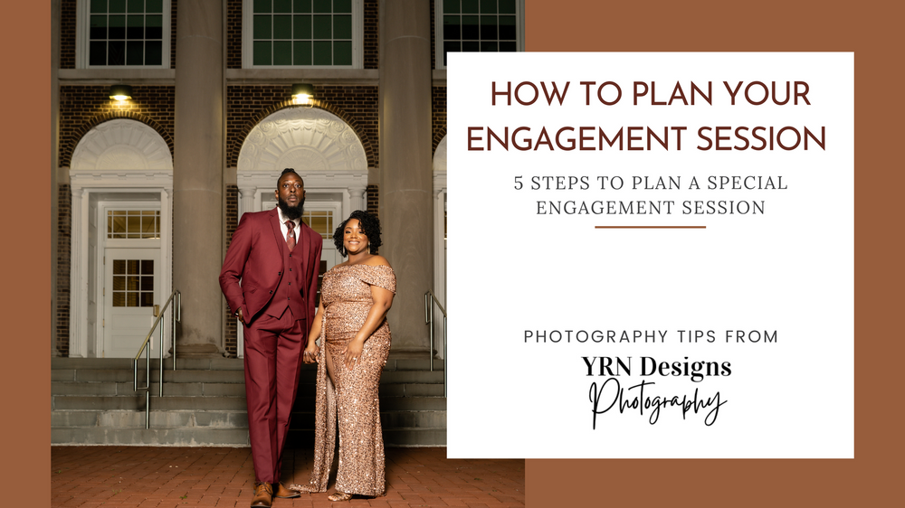 5 Steps to plan a special engagement session - YRN Photography ...
