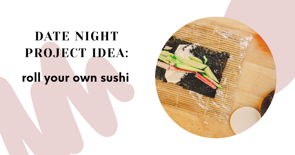 Date Night Idea: Roll your own sushi with this simple recipe - Tessa's ...