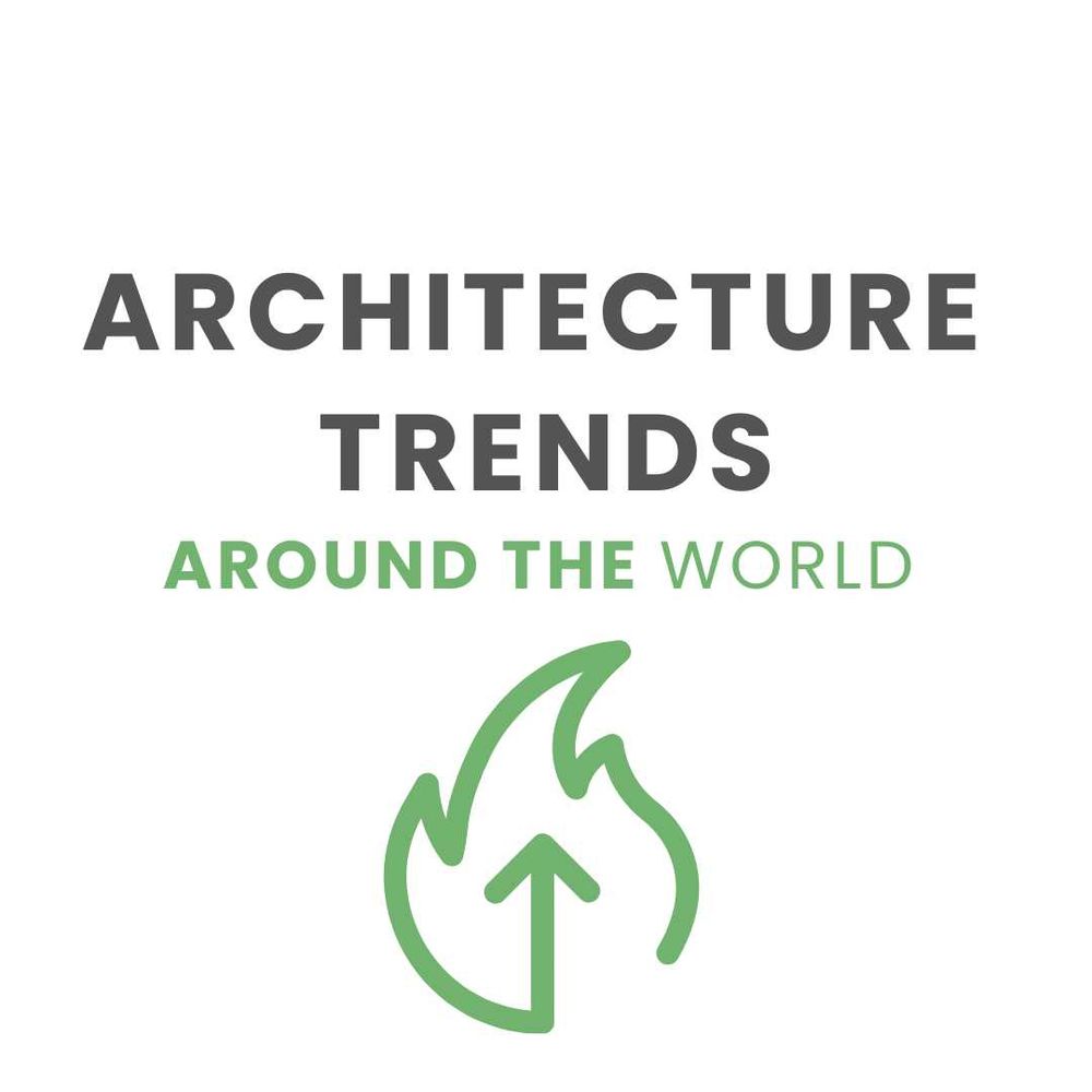 Current trends in architecture around the world - Elements of home