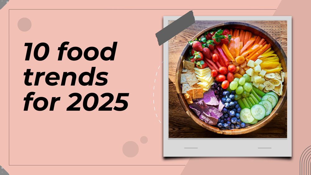 10 food trends for 2025 - Tessa's Creations