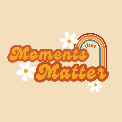 Moments That Matter