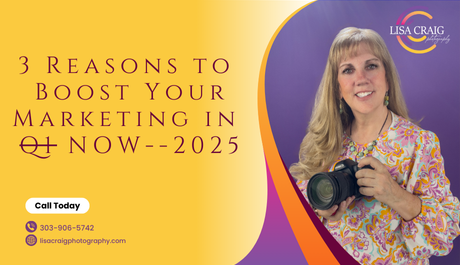 3 Reasons to Boost Your Marketing in Q1 -- NOW -- 2025 - Lisa Craig ...